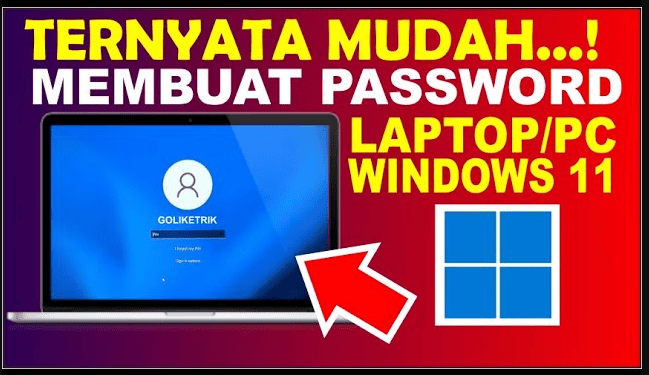 Cara Membuat Password Di Laptop Windows 11: Panduan Mudah Untuk Amankan ...
